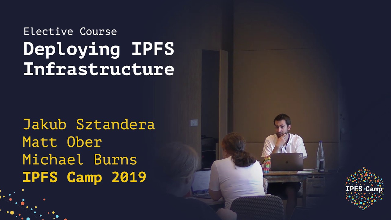 Deploying IPFS Infrastructure - IPFS Camp Workshop - YouTube