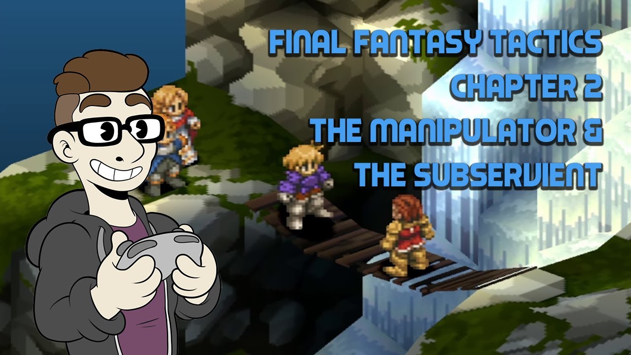 HUMAN, JUST LIKE YOU! - Final Fantasy Tactics Chapter 2: The Manipulator & The Subservient - YouTube