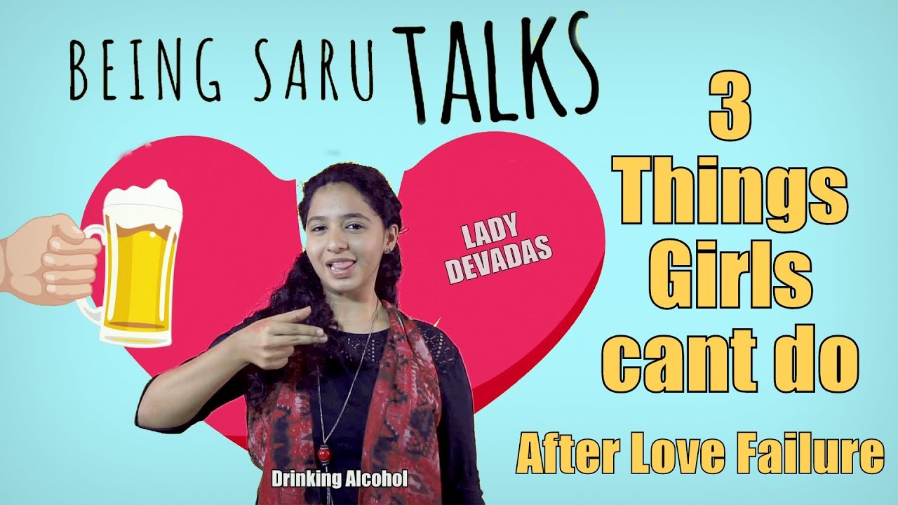 3 things Girls cant do After Love Failure - Lady Devadas - Being Saru ...