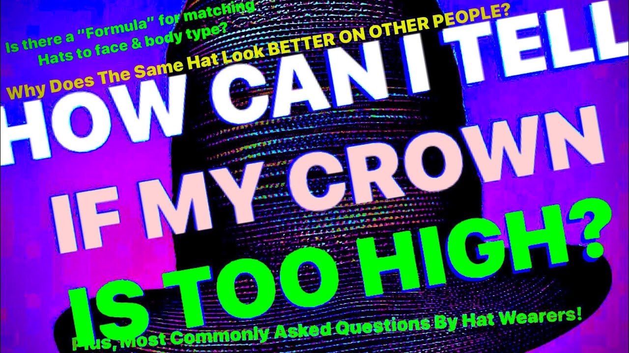 HOW CAN I TELL IF THE CROWN IS TOO HIGH OR NOT? + Frequently Asked ...