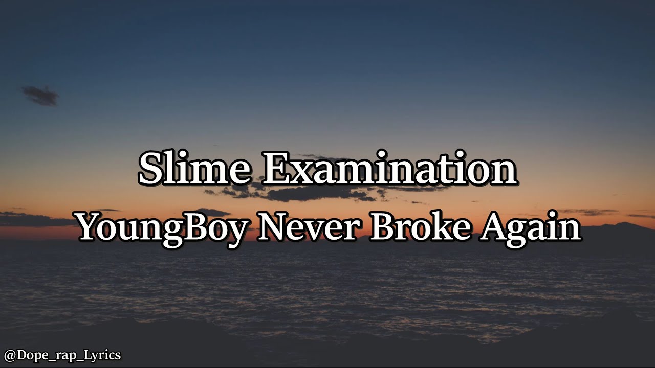 YoungBoy Never Broke Again - Slime Examination (Lyrics) - YouTube