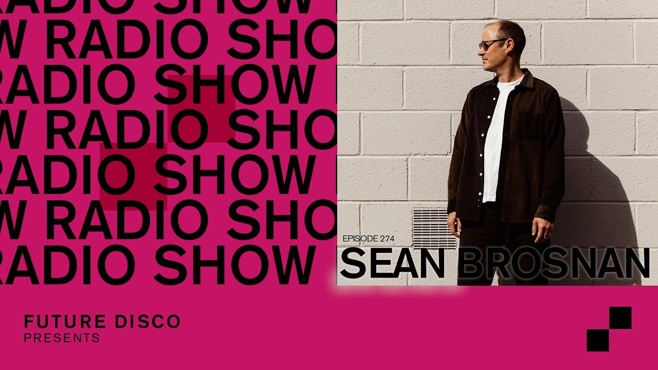 Future Disco Radio - 274 - Sean Brosnan's Future Sounds - YouTube