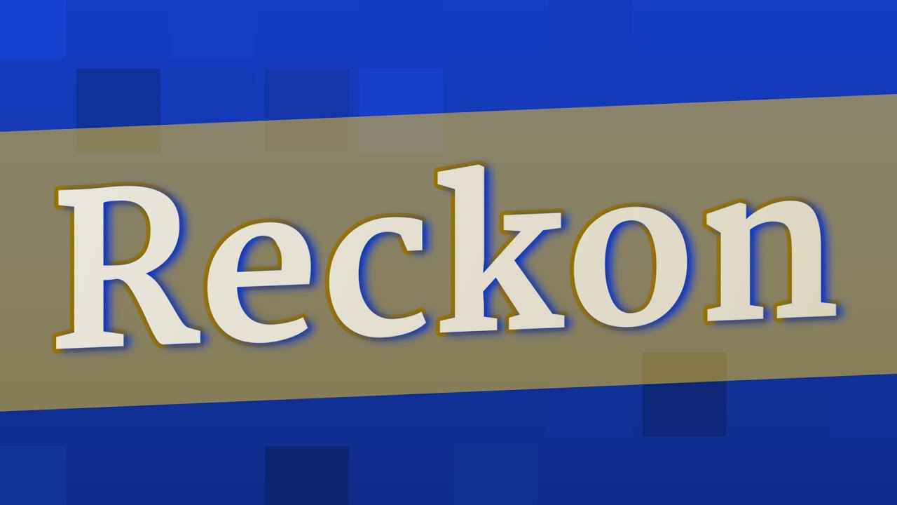 RECKON pronunciation • How to pronounce RECKON - YouTube