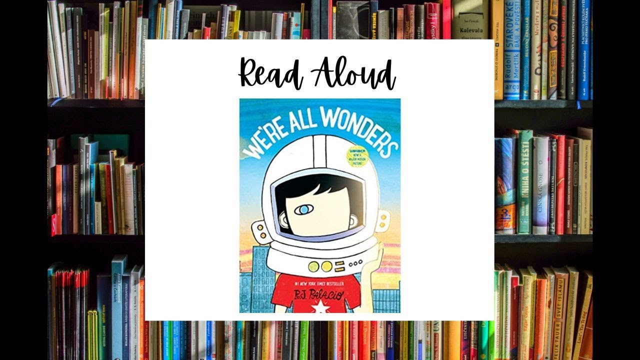 We're All Wonders Read Aloud - By R.J. Palacio - YouTube