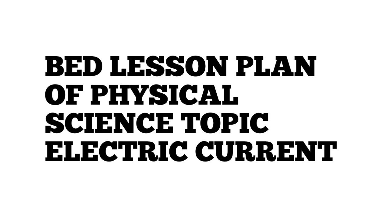 BEd lesson plan for physical science topic ELECTRIC CURRENT english ...