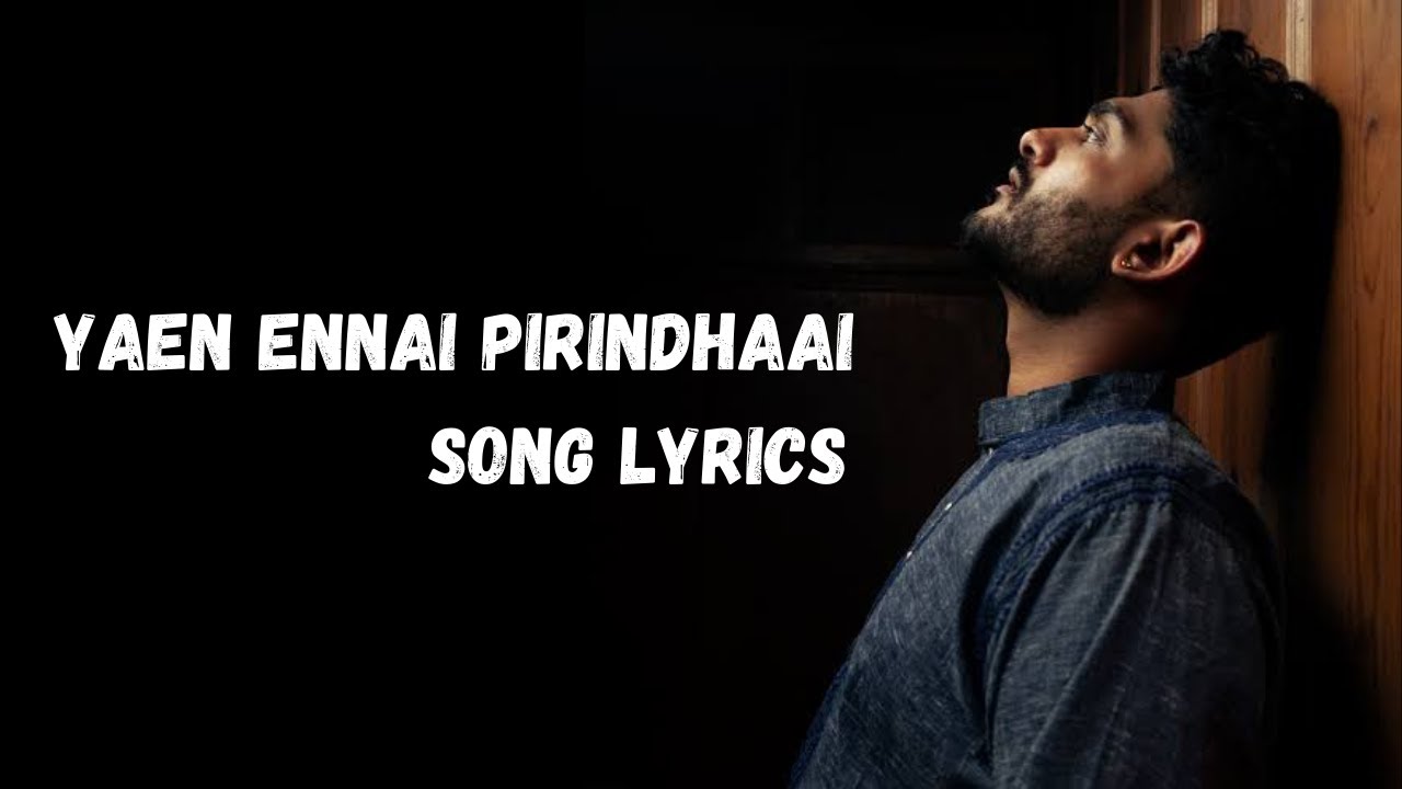 YAEN ENNAI PIRINDHAAI SONG LYRICS SING BY SID SRIRAM - YouTube
