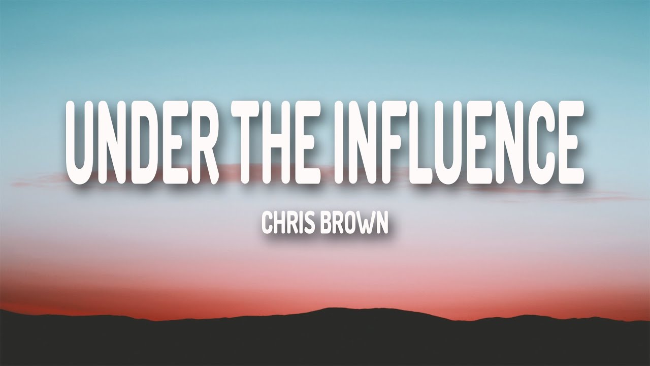 Chris Brown - Under The Influence (Lyrics) - YouTube