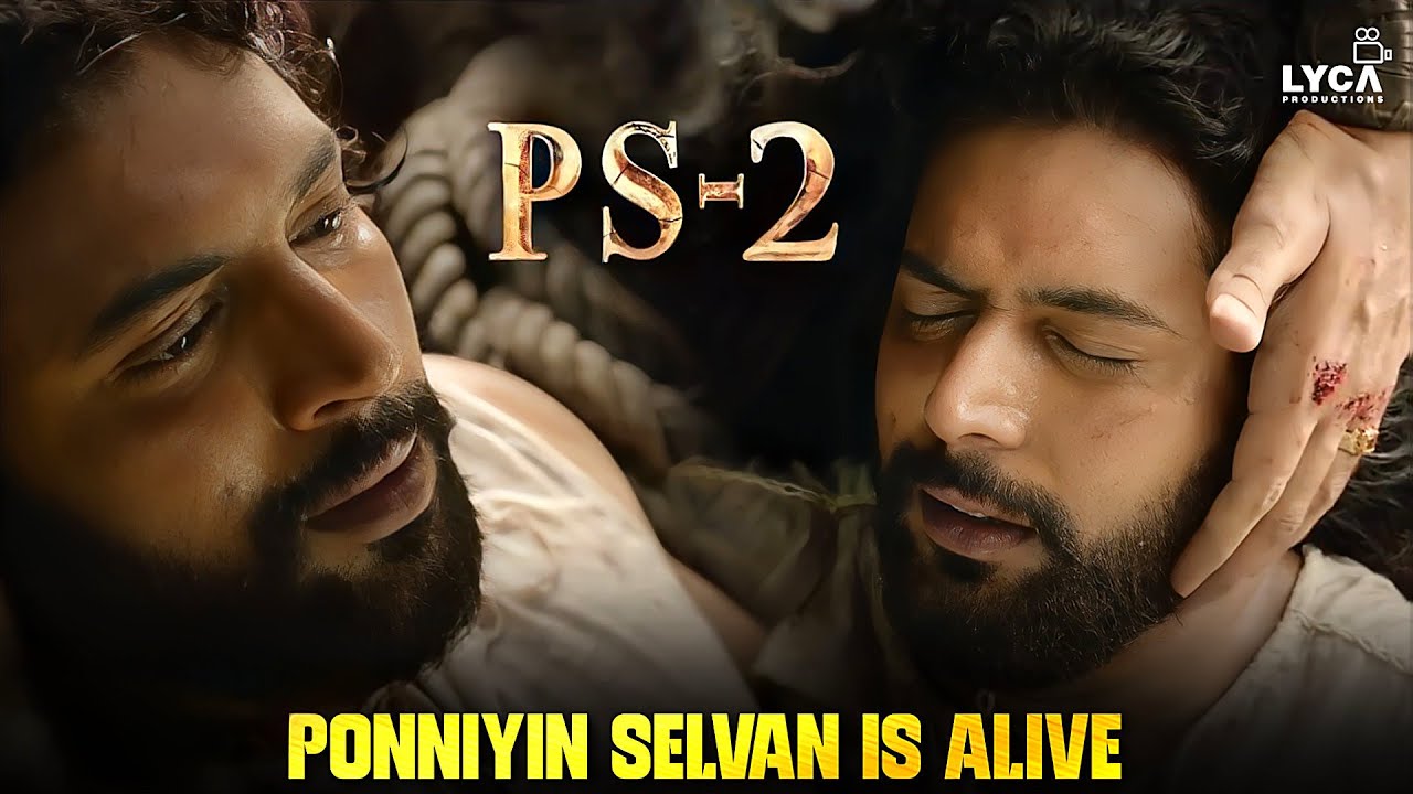 Ponniyin Selvan is Alive | PS 2 | Vikram | Aishwarya Rai | Jayam Ravi ...