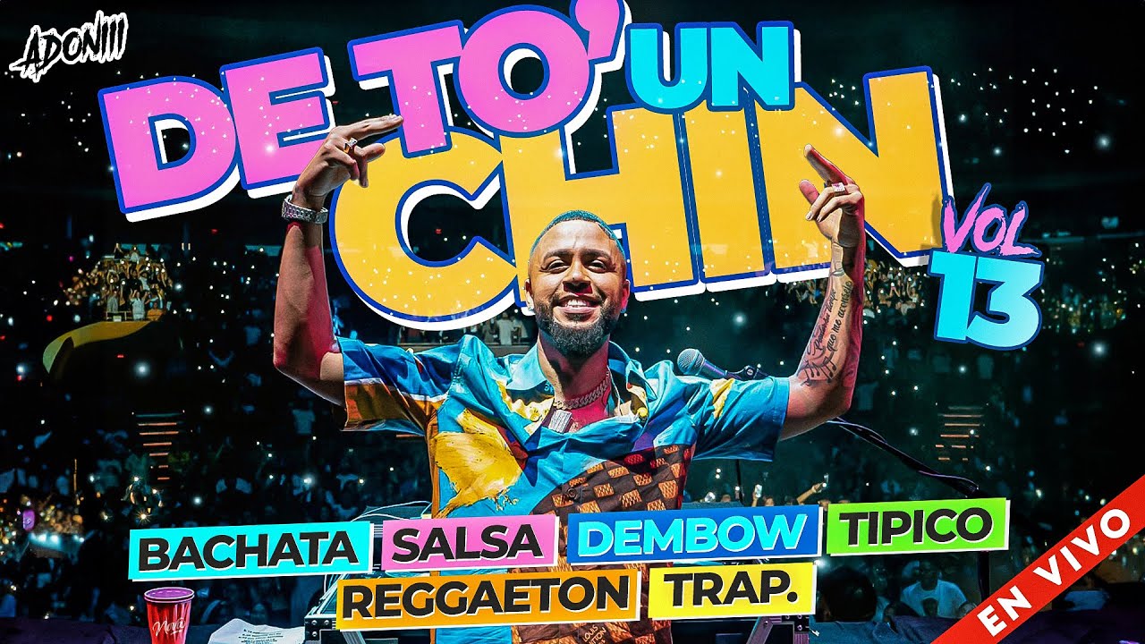 DETO UN CHIN VOL 13 ( BACHATA , DEMBOW , SALSA , MERENGUE ) MEZCLANDO ...