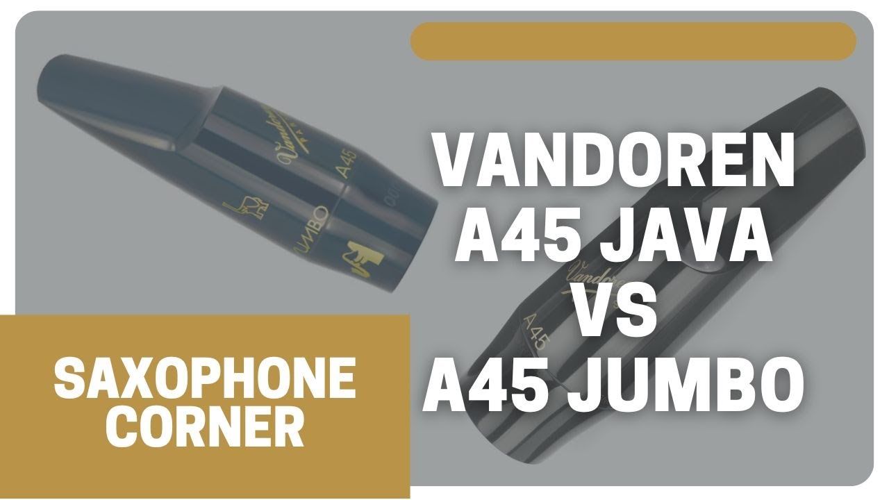 Vandoren A45 Java VS Vandoren A45 Jumbo / Comparatif Bec de saxophone Alto - YouTube