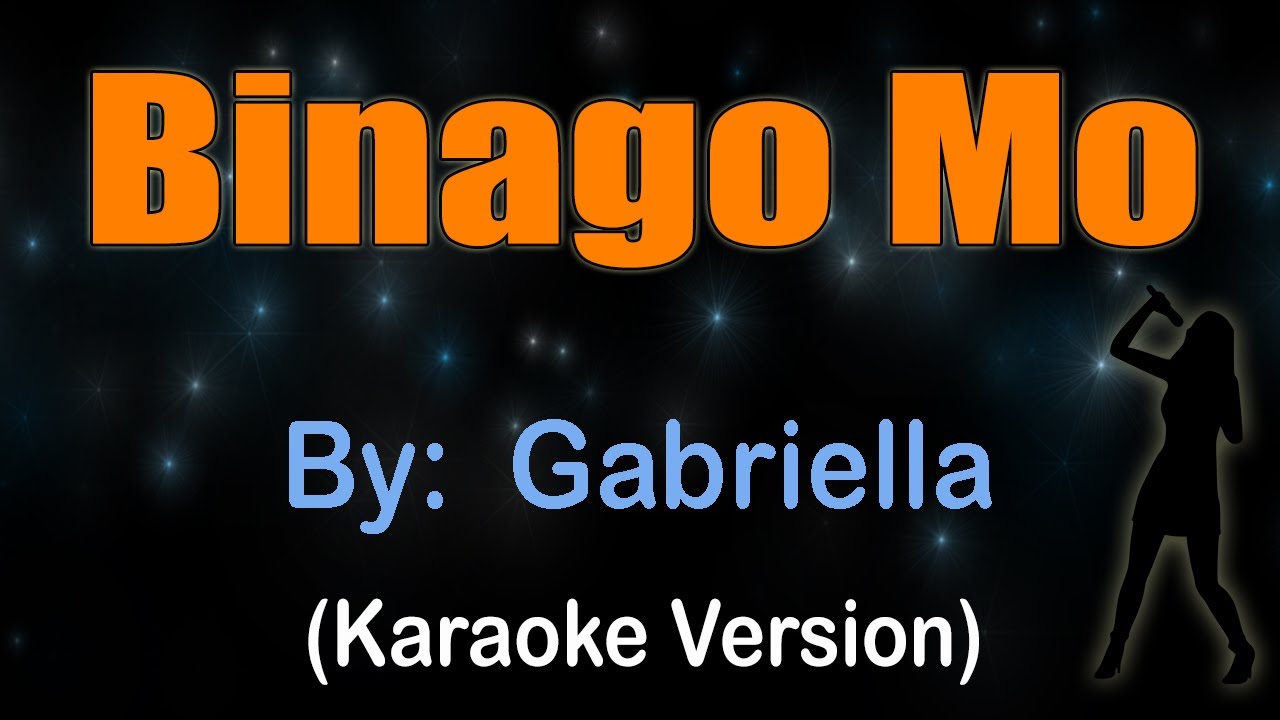 BINAGO MO - Gabriella (KARAOKE VERSION) - YouTube