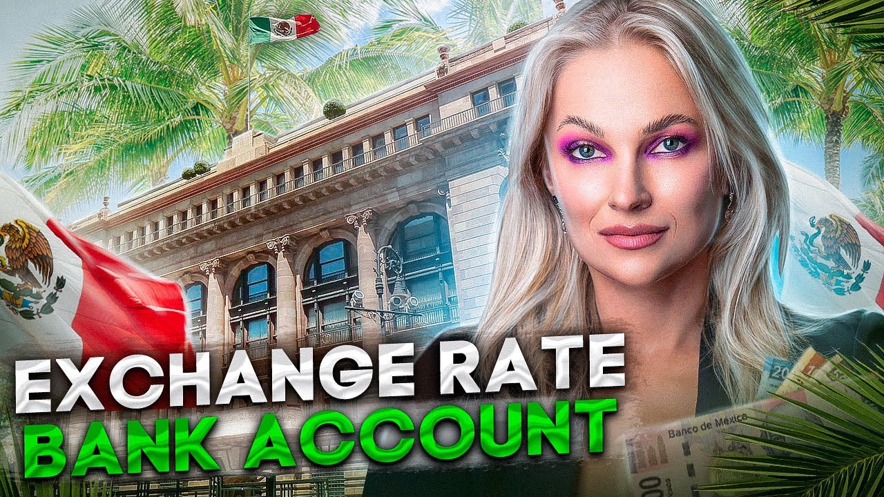 THE BEST EXCHANGE RATE IN MEXICO HOW TO OPEN A BANK ACCOUNT YouTube the-best-exchange-rate-in-mexico-how-to-open-a-bank-account-youtube