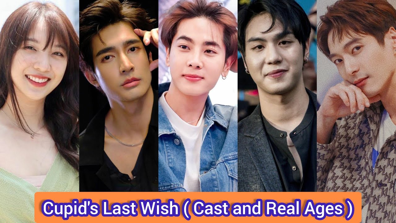 Cupid's Last Wish (2022)| Cast and Real Ages | Earth Pirapat , Mix ...