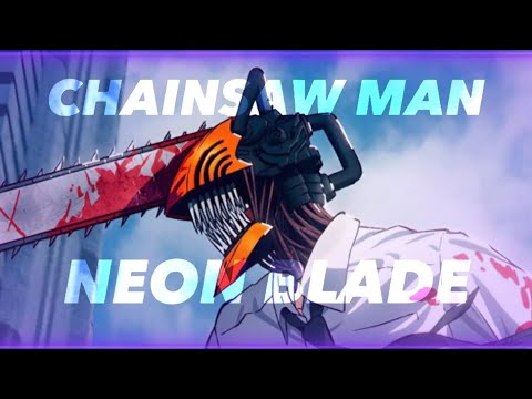 Chainsaw Man-Neon Blade(CapCut Edit) - YouTube