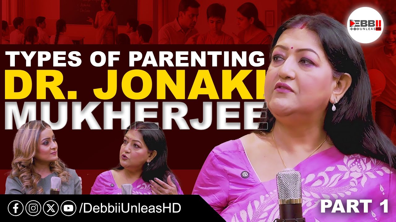 Types of Parenting | Dr. Jonaki Mukherjee | Debbii UnleasHD | Bengali Podcast - YouTube