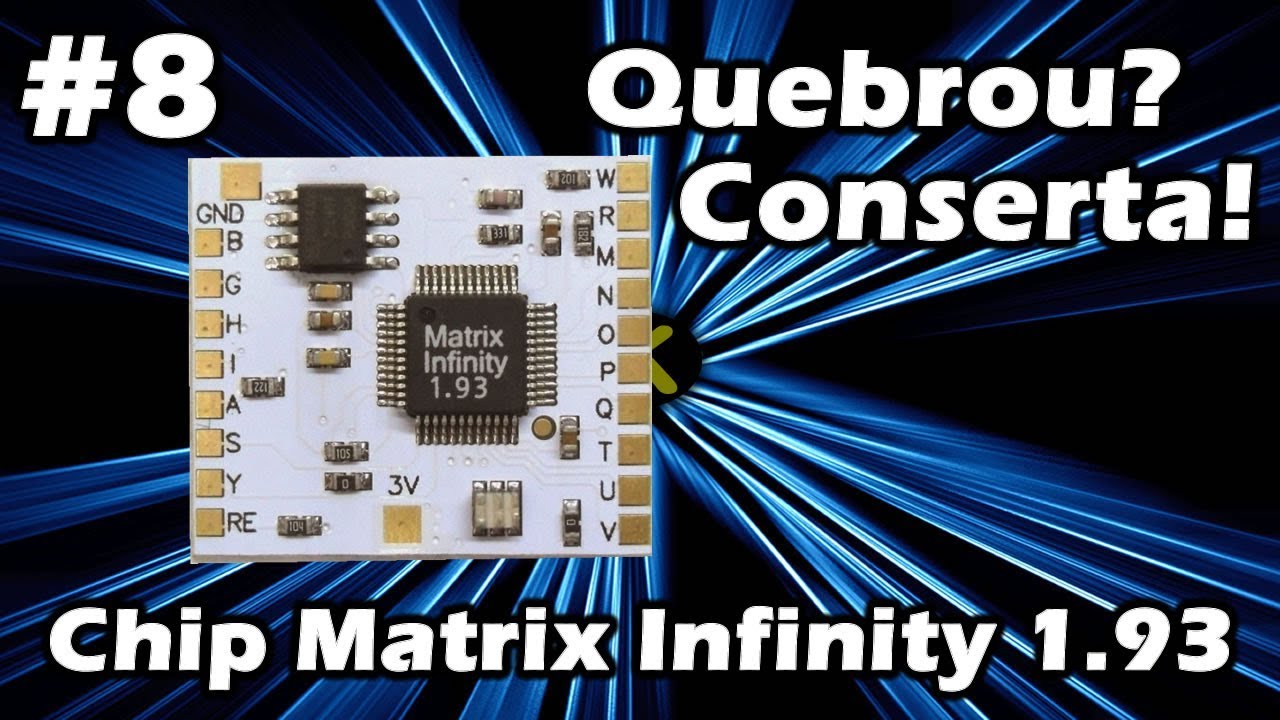 #115 - Quebrou? Conserta! - Chip Matrix Infinity 1.93 - YouTube