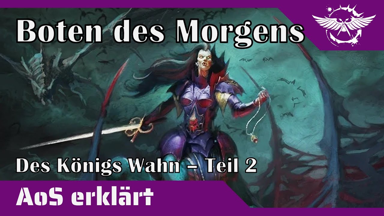 Age of Sigmar erklärt: Boten des Morgens - Des Königs Wahn (Teil 2 ...