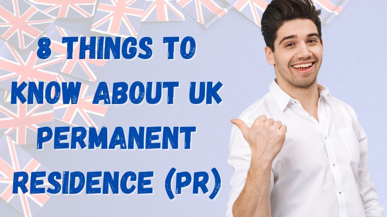 8 Things to Know About UK Permanent Residence (PR) - YouTube