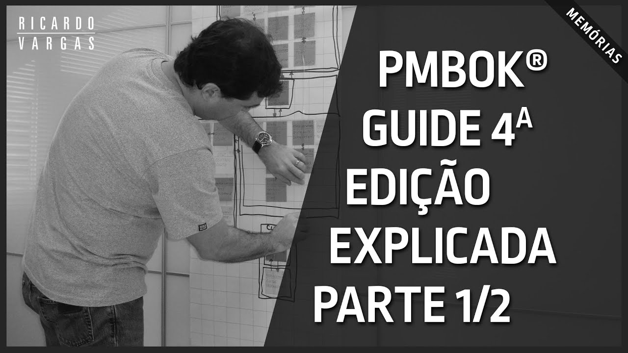 PMBOK® Guide 5a Edição Explicado com Ricardo Vargas! Parte 1/2 - YouTube