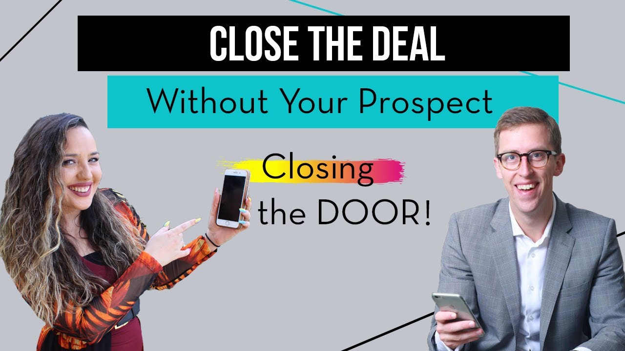 Close the Deal Without Them Closing the Door - YouTube