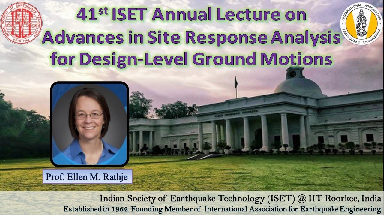 41st ISET Annual Lecture by Prof. Ellen M. Rathje - Advances in Site ...