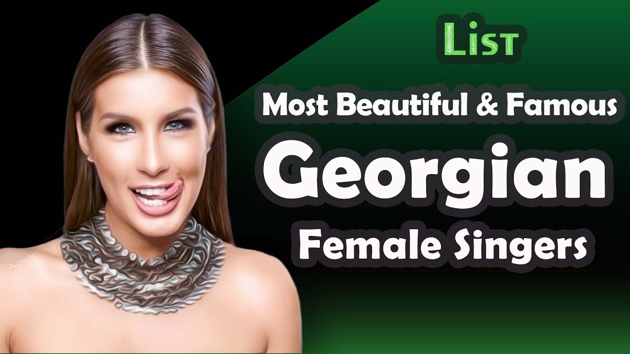 List ,Most Beautiful and Famous Georgian Female singers - YouTube