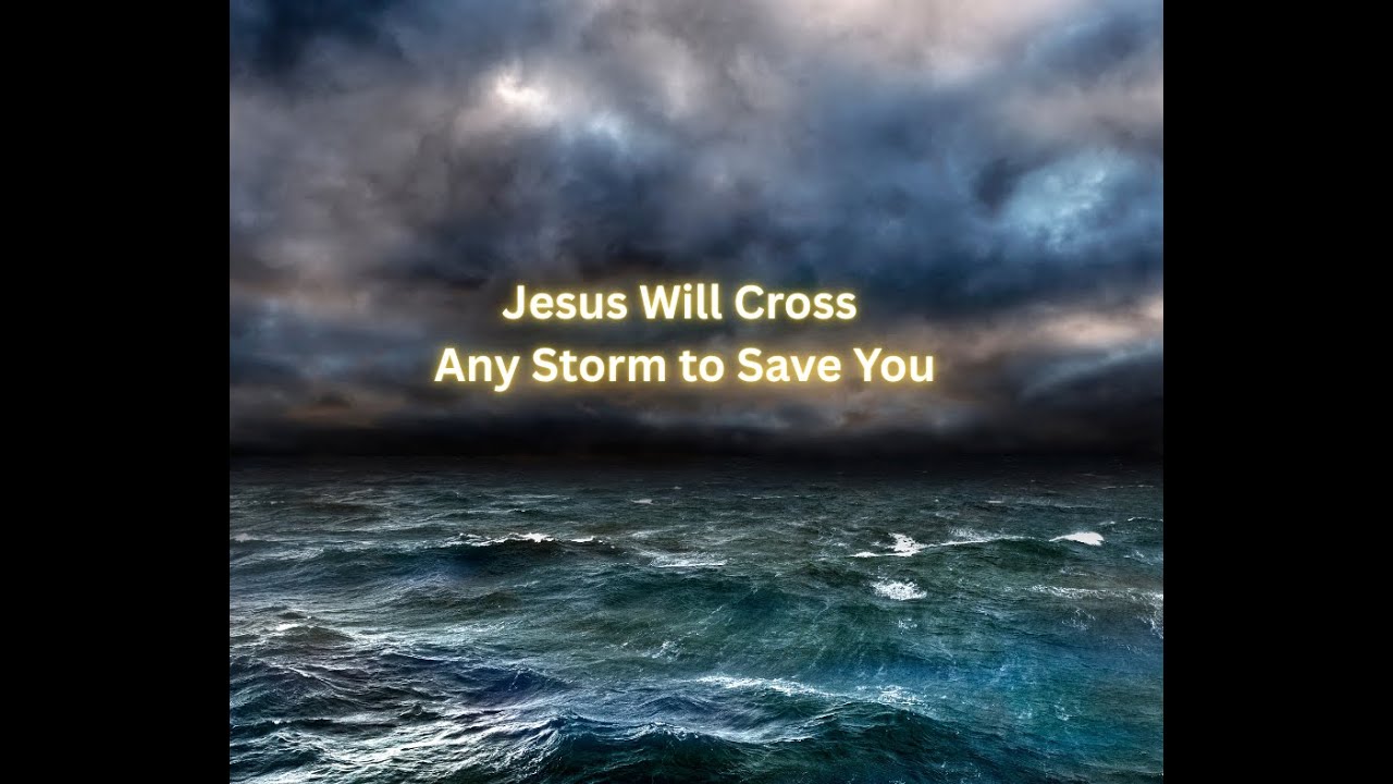Jesus Will Cross Any Storm to Save You - YouTube