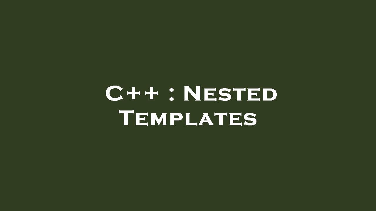 C++ : Nested Templates - YouTube