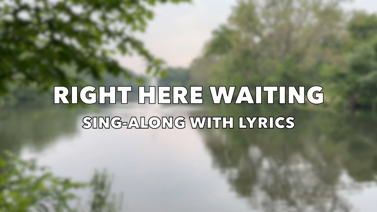 RIGHT HERE WAITING: Sing-along with Lyrics - YouTube