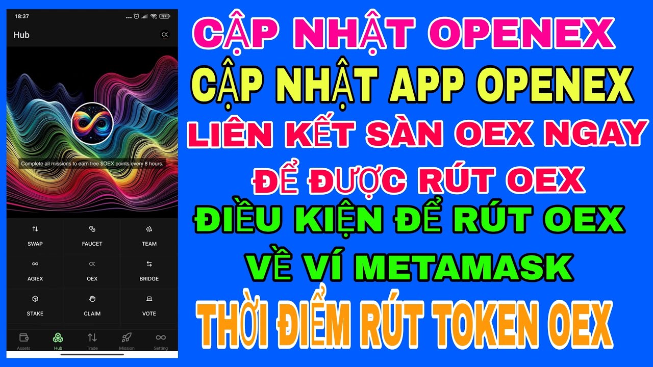 Openex - Cập nhật app, liên kết với sàn OEX, điều kiện rút OEX,thời ...