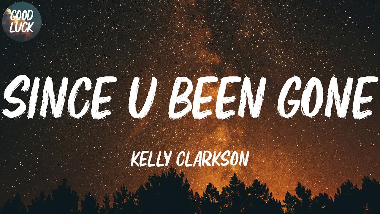 Kelly Clarkson - Since U Been Gone (Lyrics) - YouTube