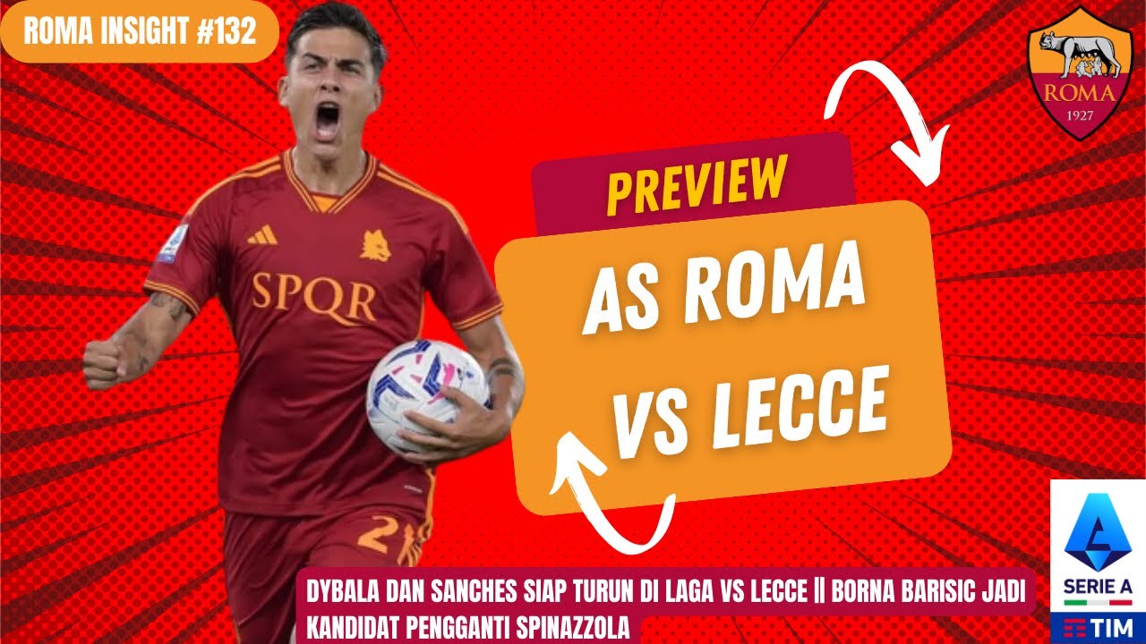 132. PREVIEW AS ROMA VS LECCE : THE RETURN OF DYBALA AND SANCHES ...