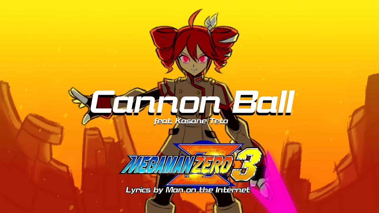【Kasane Teto】 Cannon Ball 【MegaMan Zero 3】(Man on the Internet cover ...