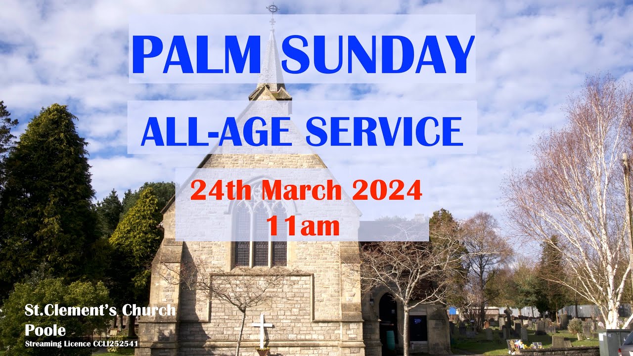Palm Sunday All-Age Service, 11am, 24th March 2024, St.Clement's Church ...