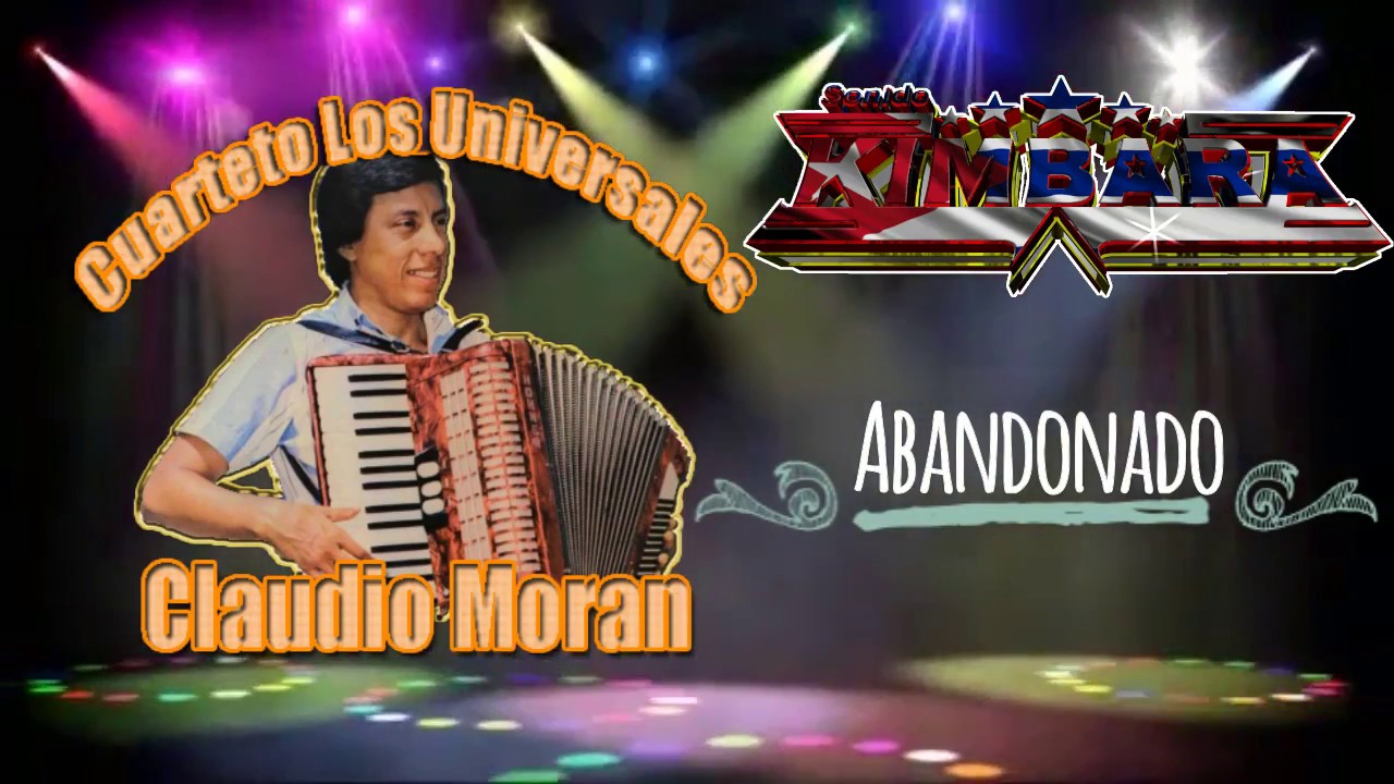 Abandonado - Cuarteto Los Universales de Claudio Moran (Limpia) - YouTube