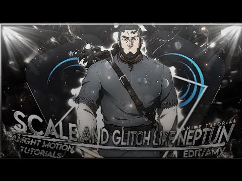 tutorial Scale And Glitch Like Neptun In Alight Motion Tutorials [Amv/edit] Preset Glitch - YouTube