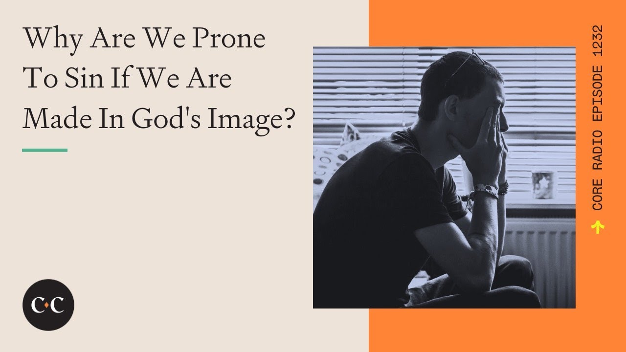 Why Are We Prone To Sin If We Are Made In God's Image? - YouTube