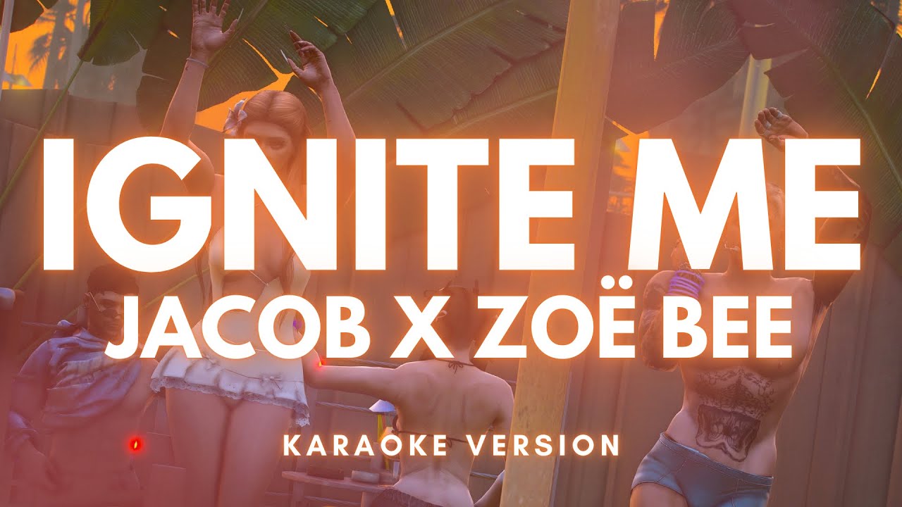 JACOB x Zoë Bee - Ignite Me (Karaoke Version with Guide) #UltrawiredDLX ...