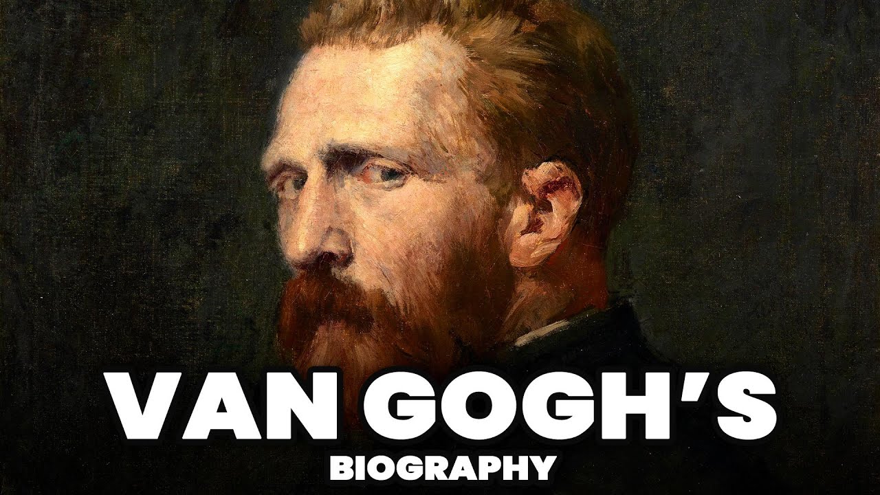 The Biography of Vincent van Gogh | History of Van Gogh - YouTube