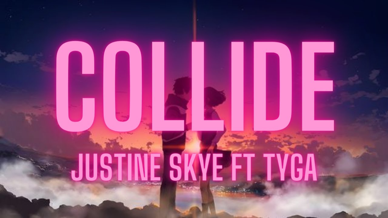 Justine Skye - Collide (Lyrics) ft. Tyga - YouTube