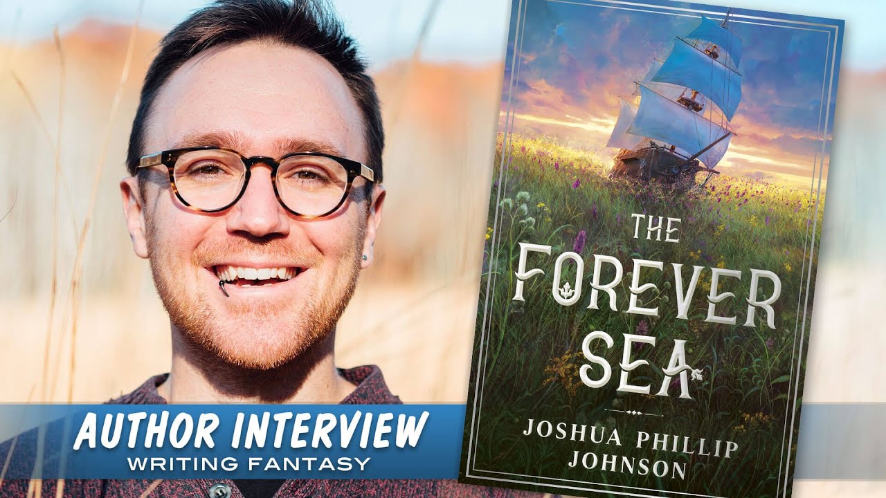 Writing Fantasy with Joshua Phillip Johnson, author of THE FOREVER SEA ...