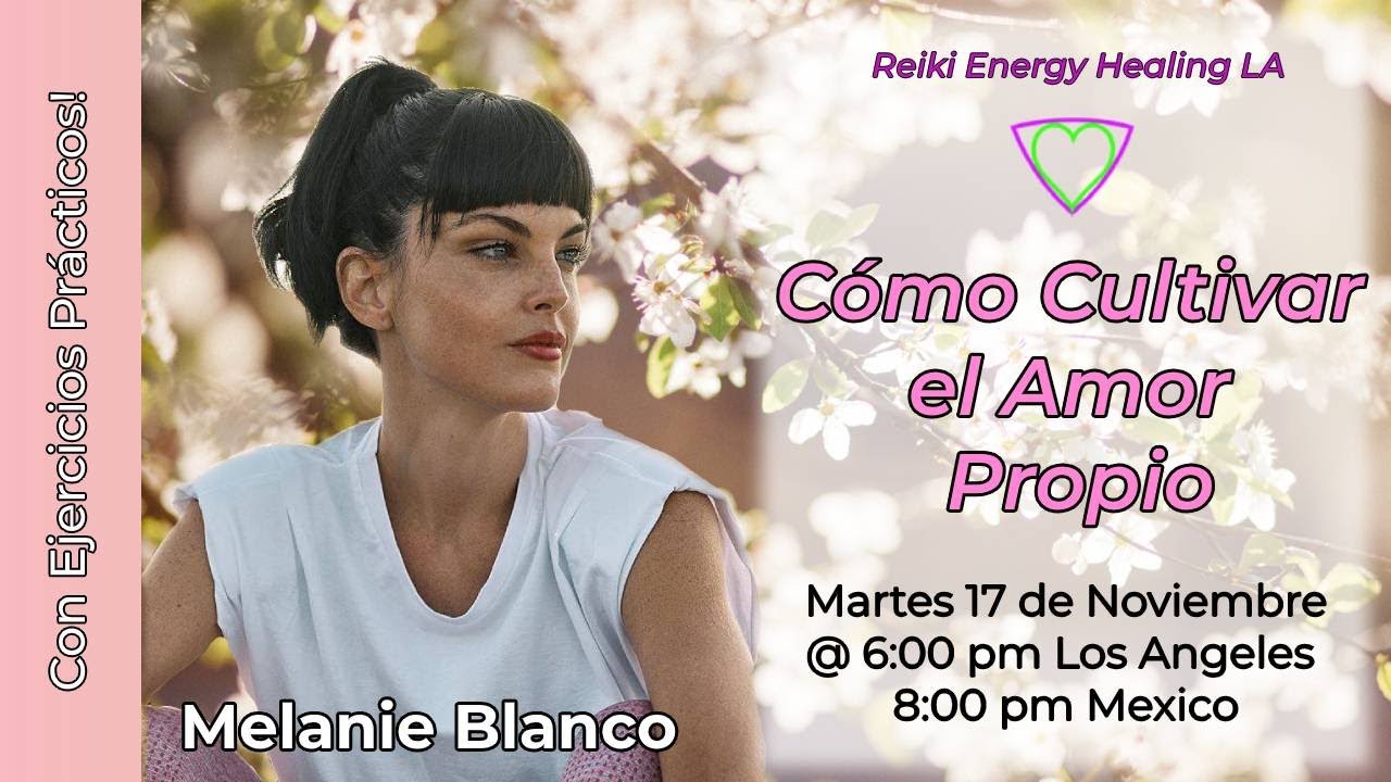 Como Cultivar El Amor Propio - Melanie Blanco - Sesión de Sanación ...