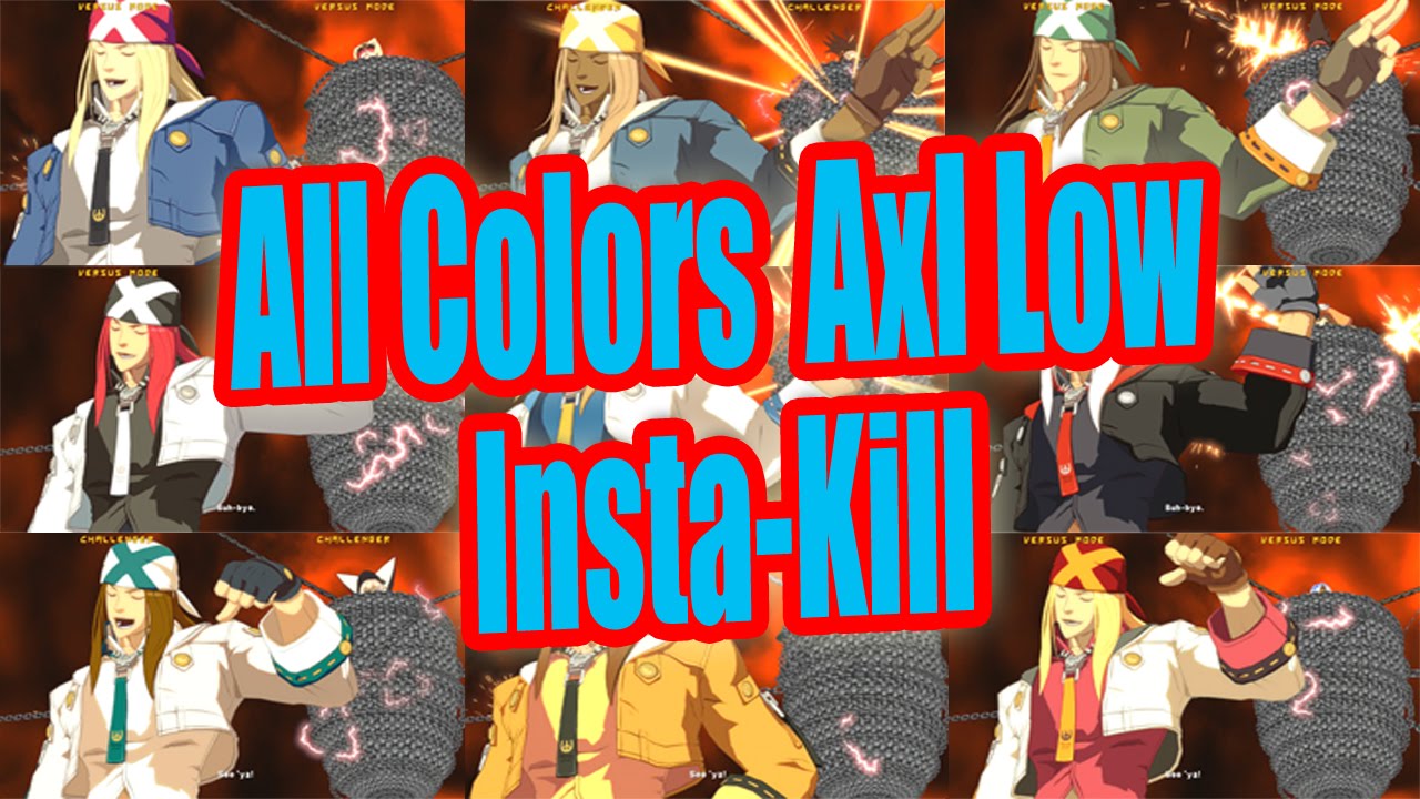 Axl low Insta kill all colors [Guilty Gear Xrd] - YouTube