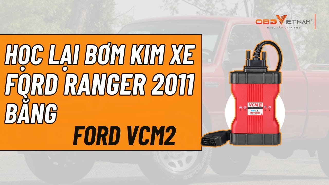 2 Học lại bơm kim xe Ford Ranger 2011 bằng Ford VCM2 - YouTube