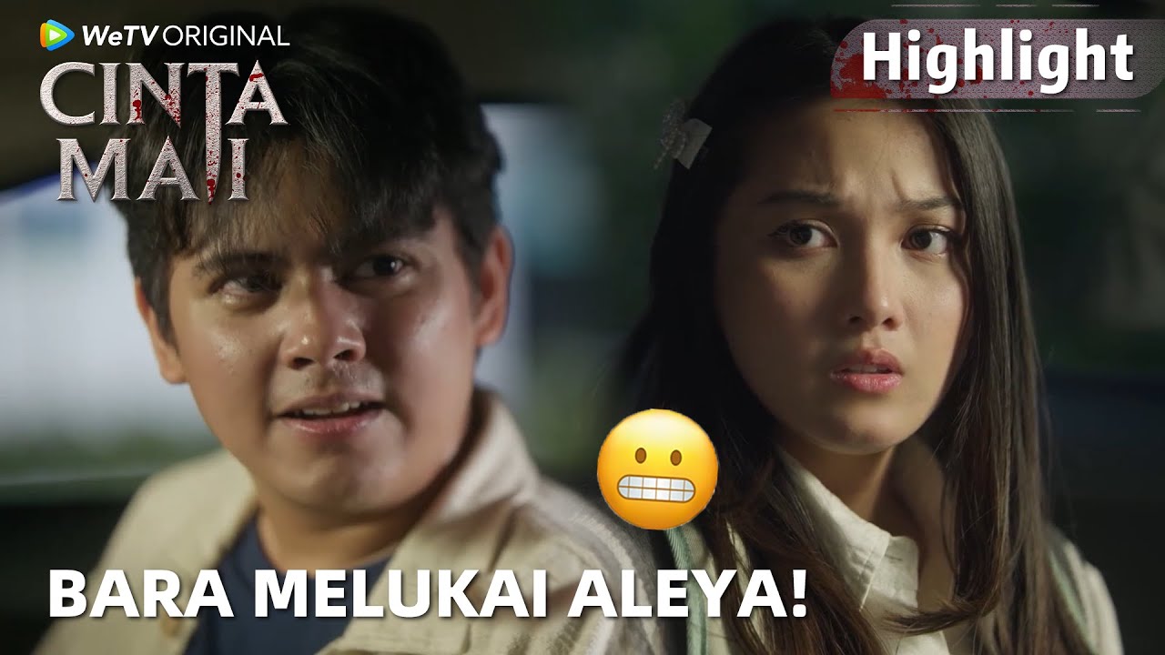 WeTV Original Cinta Mati | Highlight EP05 Belum Dapat Restu Bikin Bara Marah Sampai Melukai ...