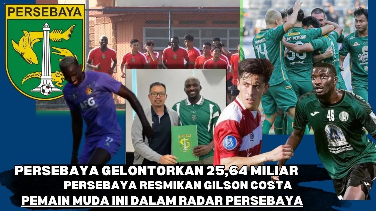 PERSEBAYA GELONTORKAN 25,48 MILIAR UNTUK PEMAIN INI,GILSON COSTA RESMI ...