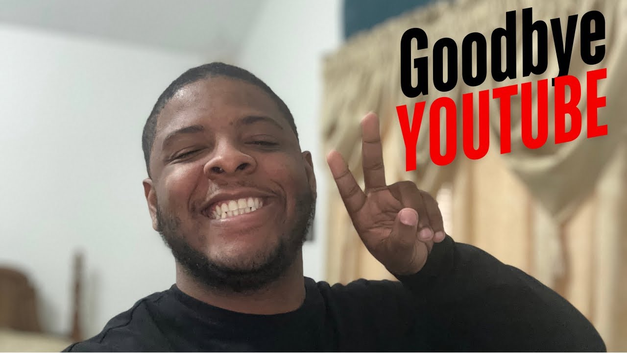 GOODBYE YOUTUBE…. - YouTube