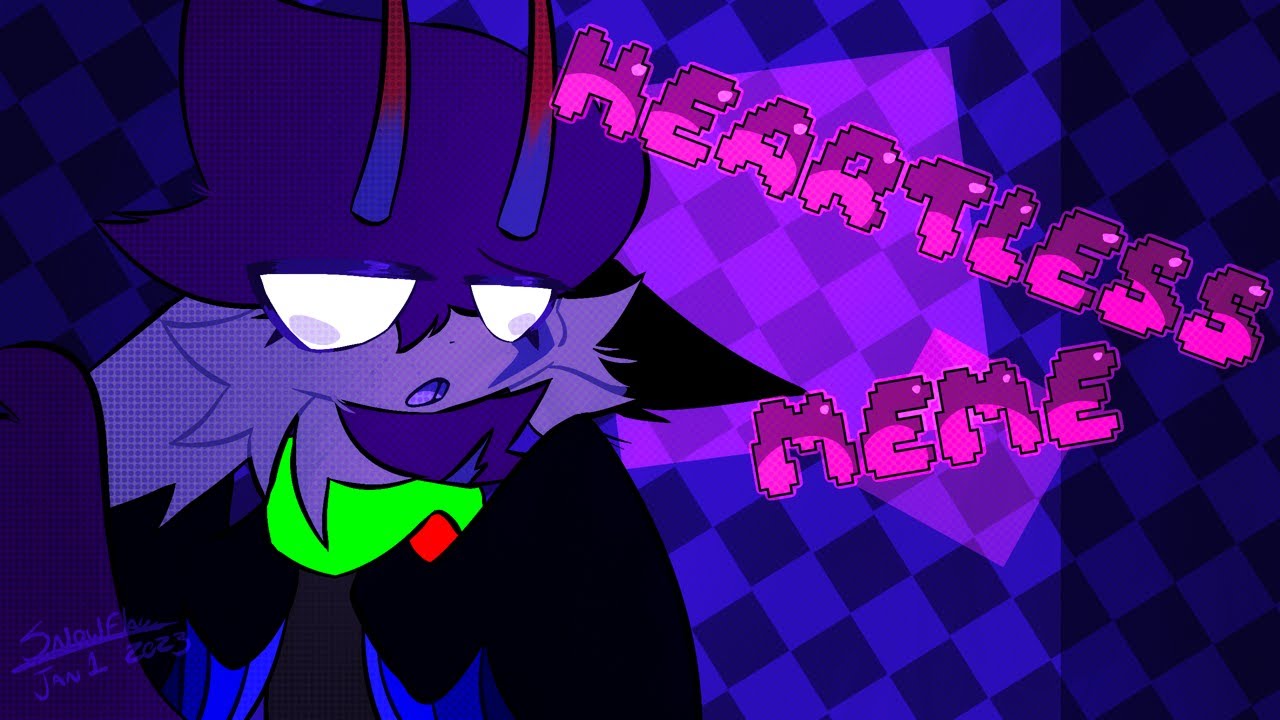 HEARTLESS MEME - YouTube