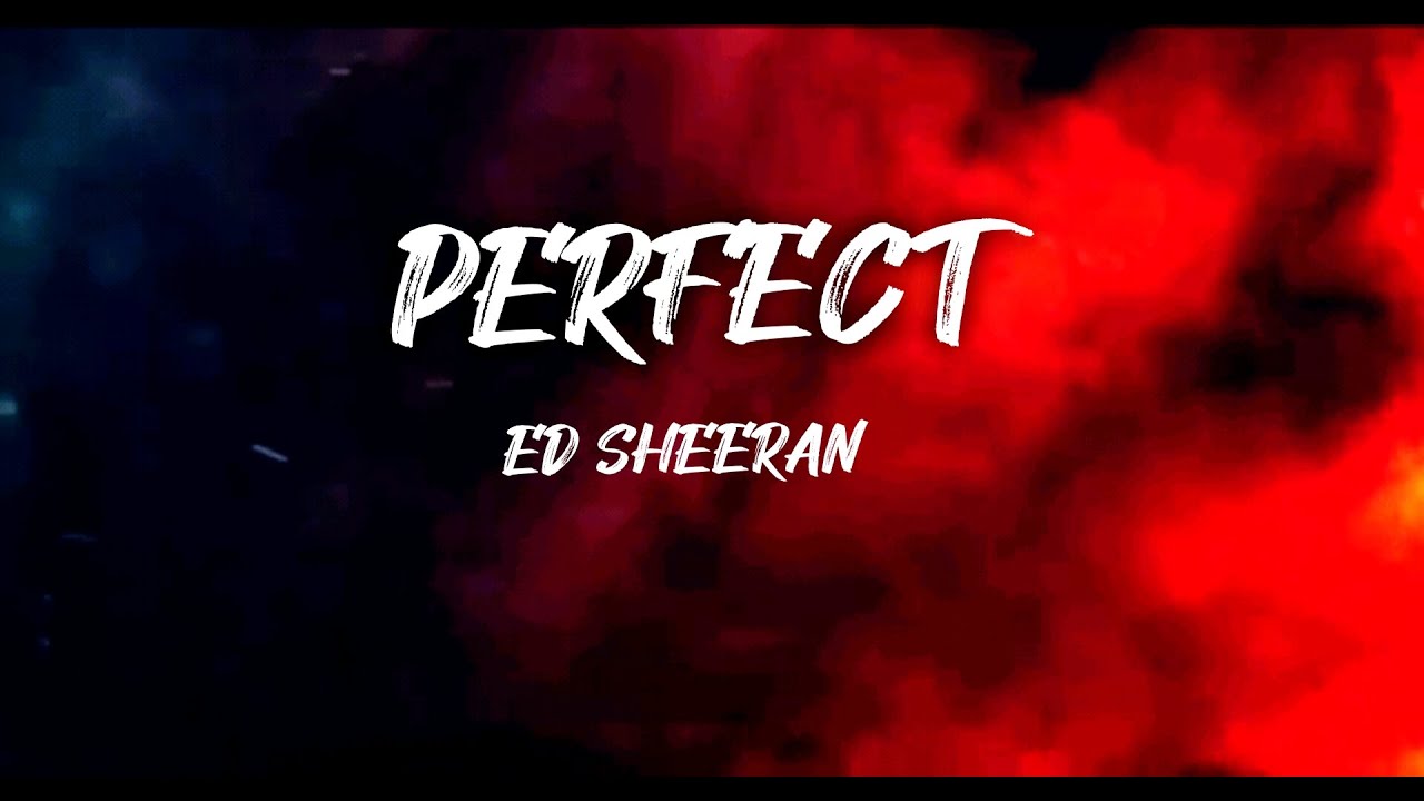 ED SHEERAN - PERFECT(LYRICAL VIDEO) - YouTube