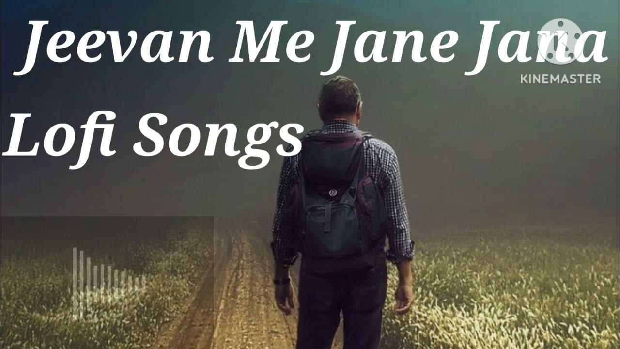 Jeevan Me Jane Jana Lofi Songs - YouTube